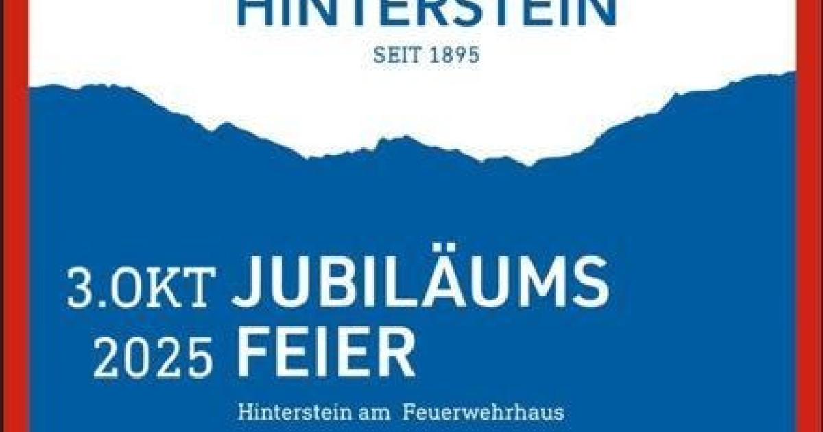 Jubiläumsfest - 130 Jahre Feuerwehr Hinterstein